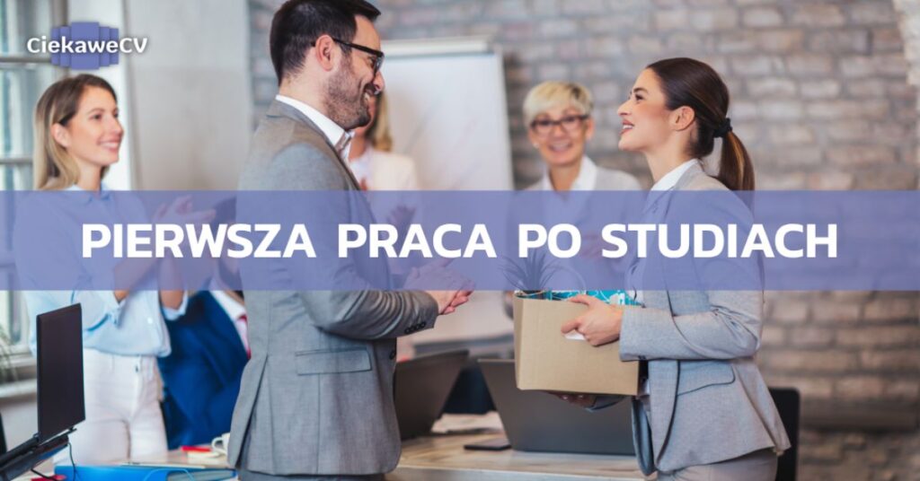 Pierwsza praca: o czym pamiętać? Wszystko, co musisz wiedzieć