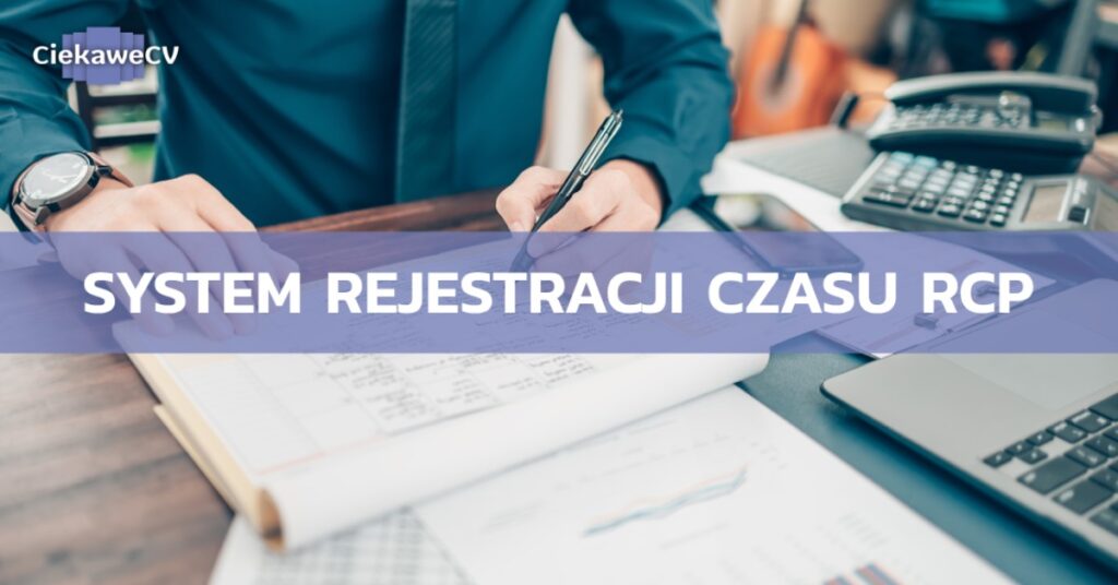 System RCP: jak działa elektroniczna rejestracja czasu pracy?